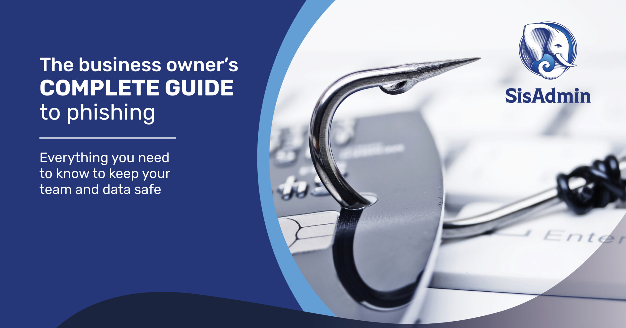 The Business Owner’s Complete Guide to Phishing - SisAdmin The Business Owner’s Complete Guide to Phishing - SisAdmin